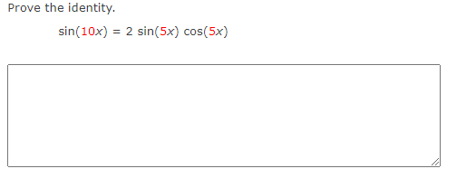 Solved Prove the identity. sin(10x) = 2 sin(5x) cos(5x) | Chegg.com