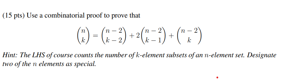 Solved (15 pts) Use a combinatorial proof to prove that | Chegg.com