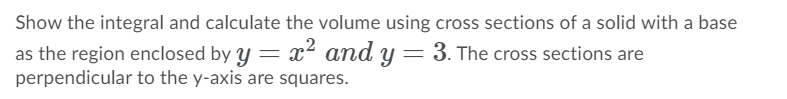 Solved Show the integral and calculate the volume using | Chegg.com