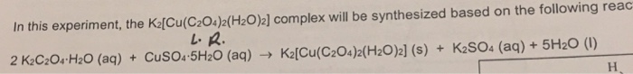 Solved In this experiment, the K!Cu(C2O4)2(H2O)2] complex | Chegg.com