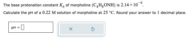 Solved The base protonation constant Kb of morpholine | Chegg.com