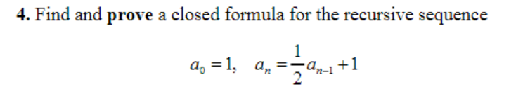 Solved 4. Find and prove a closed formula for the recursive | Chegg.com
