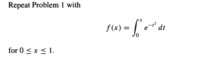 Solved Repeat Problem 1 with f(x) = [" et² dt for 0