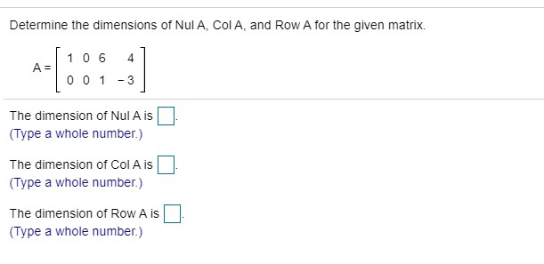 Solved Determine the dimensions of Nul A, Col A, and Row A | Chegg.com