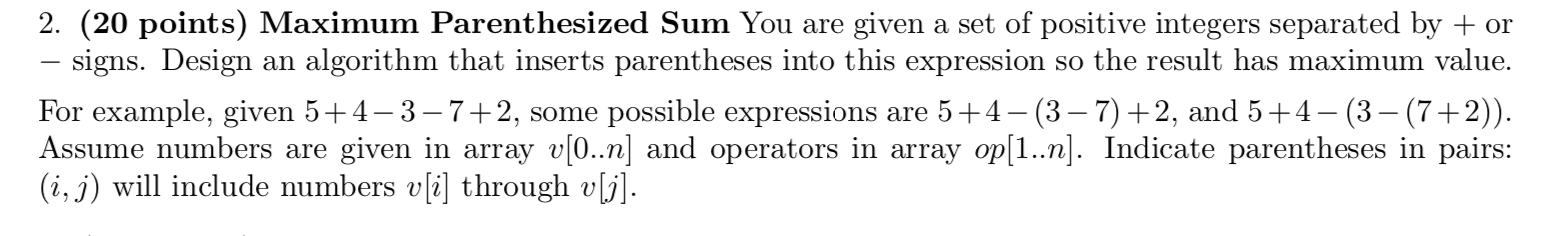 2. (20 points) Maximum Parenthesized Sum You are | Chegg.com