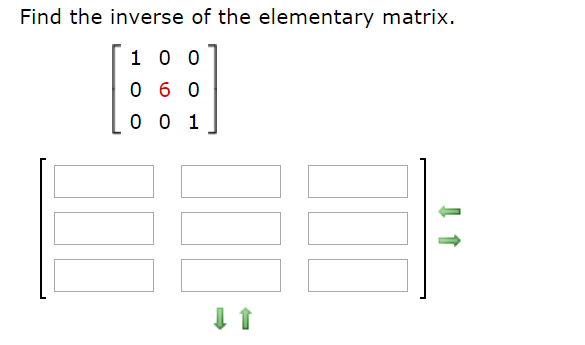 Solved Find the inverse of the elementary matrix. 1 0 0 0 6 | Chegg.com