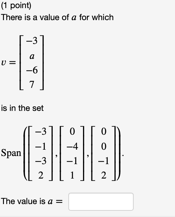 Solved (1 point) There is a value of a for which v = is in | Chegg.com