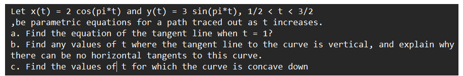 Solved = = Let x(t) = 2 cos(pi*t) and y(t) = 3 sin(pi*t), | Chegg.com