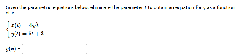 Solved Given the parametric equations below, eliminate the | Chegg.com