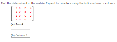 Solved Find the determinant of the matrix. Expand by | Chegg.com