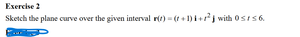 Solved Exercise 2 Sketch the plane curve over the given | Chegg.com