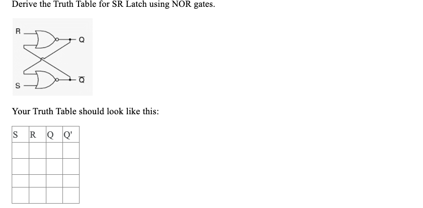 Solved Derive the Truth Table for SR Latch using NOR gates. | Chegg.com