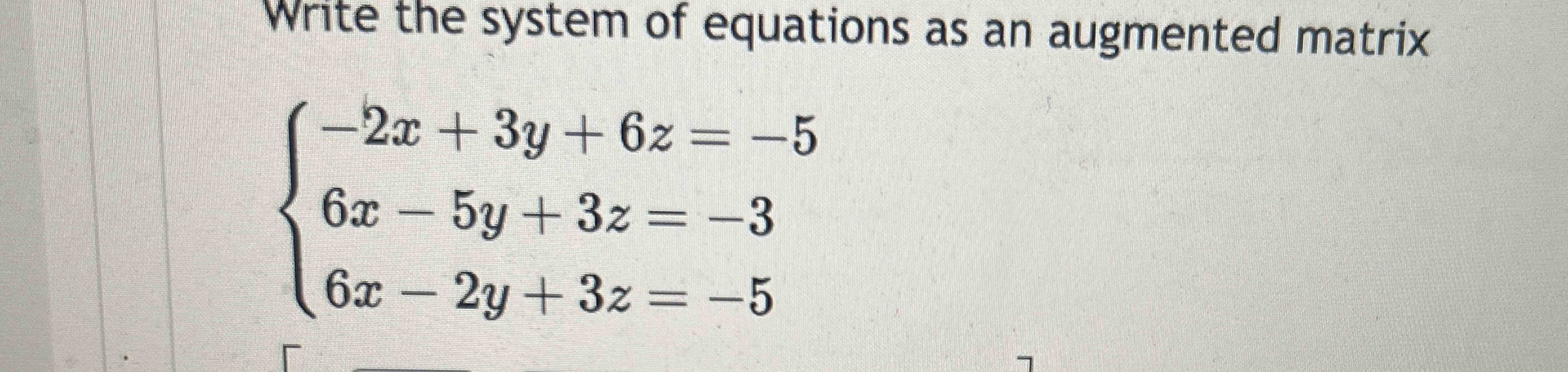 Solved Write the system of equations as an augmented | Chegg.com