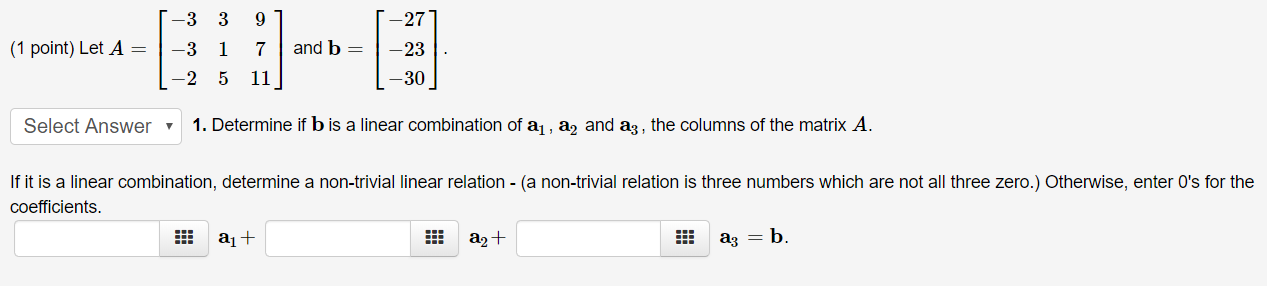 Solved (1 point) Let A = -3 3 91 -3 1 7 and b = 1–2 5 11 -23 | Chegg.com