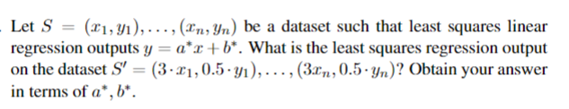 Solved Let S=(x1,y1),...,(xn,yn) ﻿be a dataset such that | Chegg.com