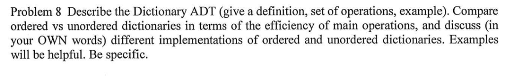 Solved Problem 8 Describe the Dictionary ADT (give a | Chegg.com