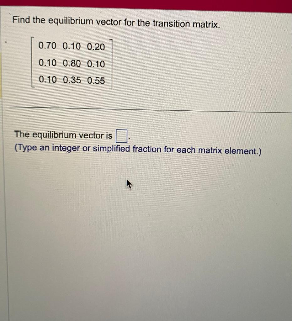 Solved Find the equilibrium vector for the transition | Chegg.com