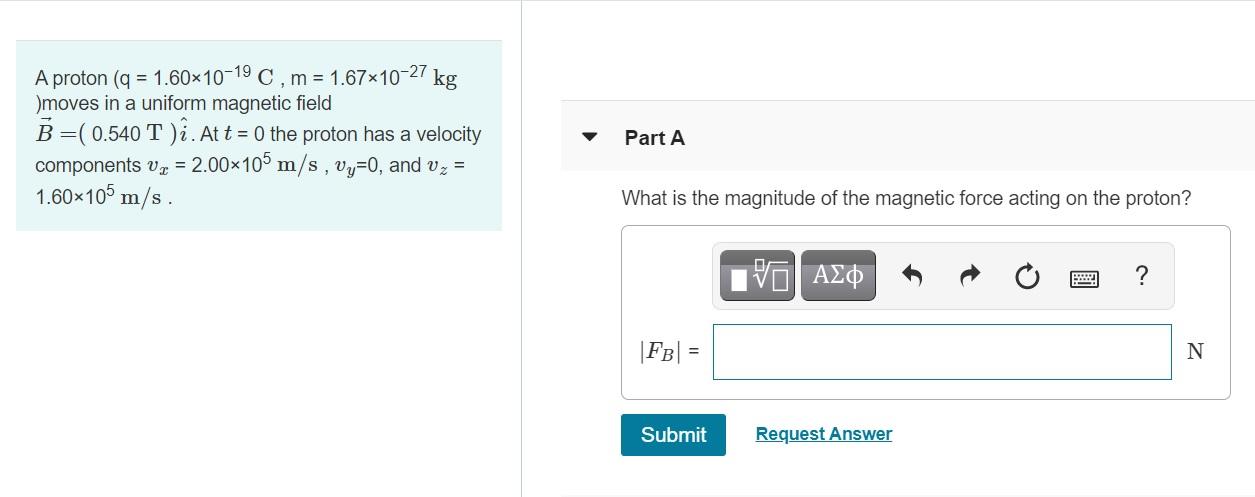 Solved A proton (q = 1.60*10-19 C, m= 1.67x10-27 kg moves in | Chegg.com