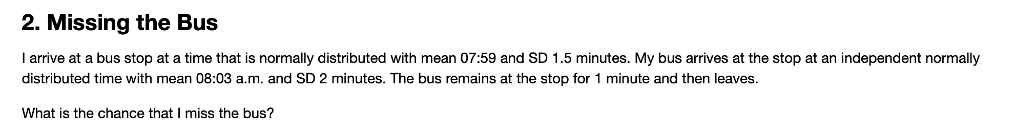 Solved 2. Missing the Bus I arrive at a bus stop at a time | Chegg.com