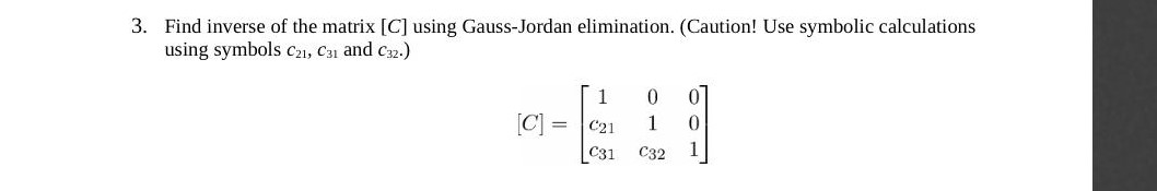 Solved 3. Find inverse of the matrix [C] using Gauss-Jordan | Chegg.com