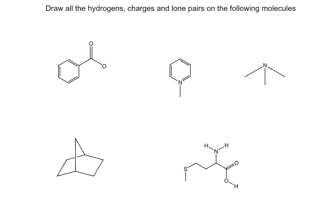 [Solved]: Draw all the hydrogens, charges and lone pairs on