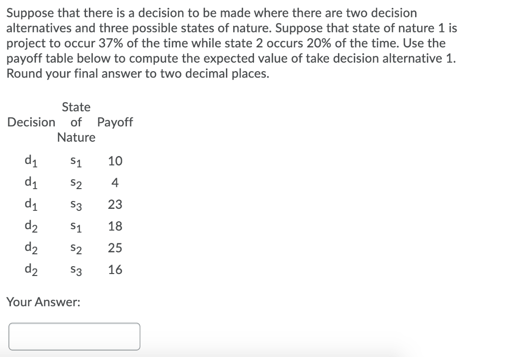 Solved Suppose that there is a decision to be made where | Chegg.com