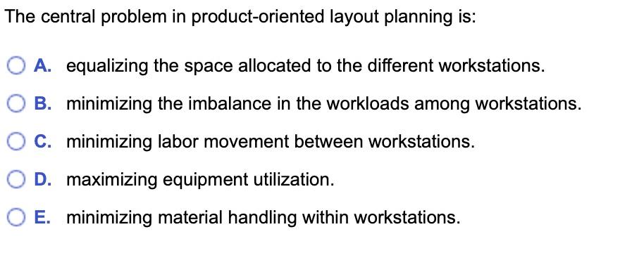 Solved The central problem in product-oriented layout | Chegg.com