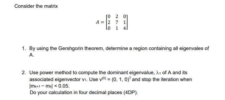 Solved Consider the matrix TO 20 A = 2 7 1 LO 1 4 1. By | Chegg.com