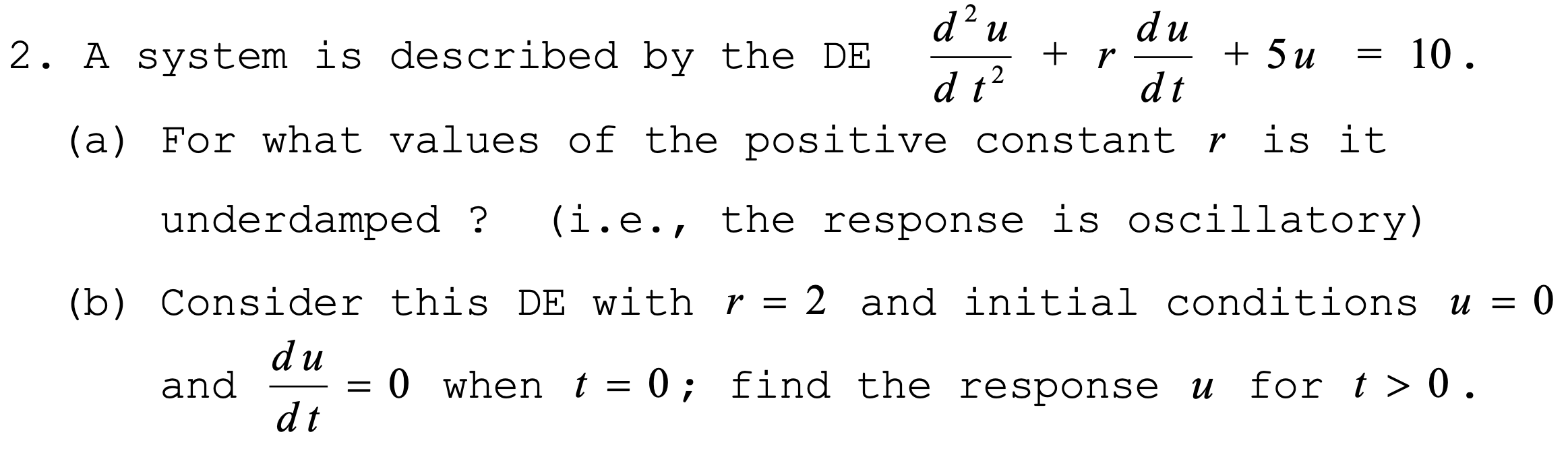 Solved 2. A system is described by the DE dt2d2u+rdtdu+5u=10 | Chegg.com