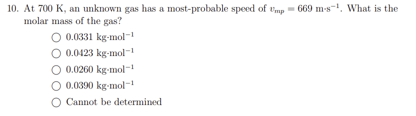 Solved 10. At 700 K, an unknown gas has a most-probable | Chegg.com