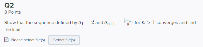 Solved Q2 8 Points Show that the sequence defined by a1 = 2 | Chegg.com