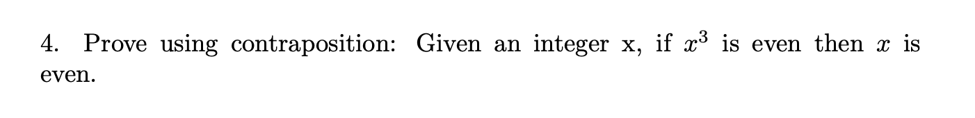 Solved 4. Prove using contraposition: Given an integer x, if | Chegg.com