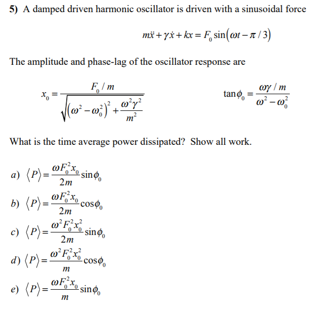5) A damped driven harmonic oscillator is driven with | Chegg.com