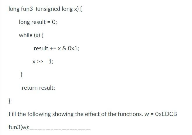 Solved long fun3 (unsigned long x) { long result = 0; while | Chegg.com