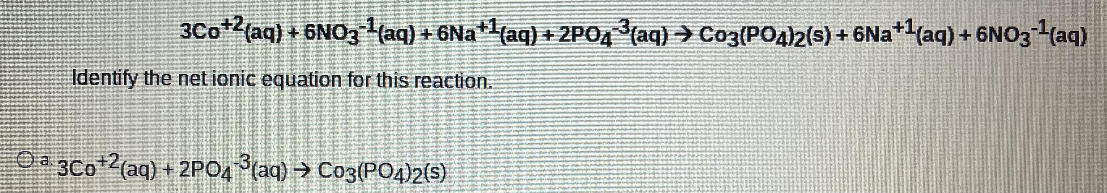 Solved 3Co+2(aq)+6NO3−1(aq)+6Na+1(aq)+2PO4−3(aq)→Co3(PO4)2( | Chegg.com
