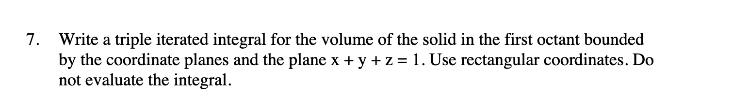 Solved 7. Write a triple iterated integral for the volume of | Chegg.com