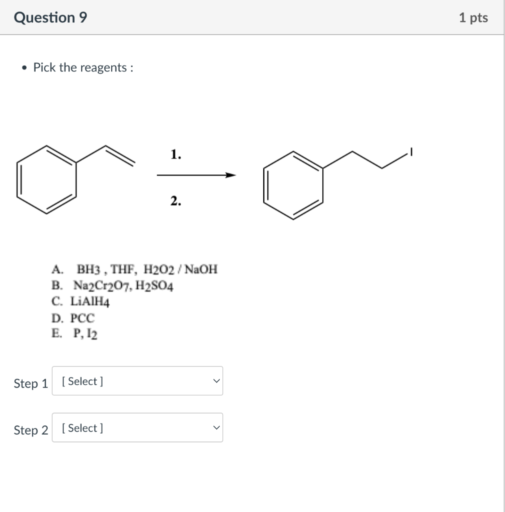 Solved Question 9 • Pick the reagents : 1. 2. A. BH3, THF, | Chegg.com