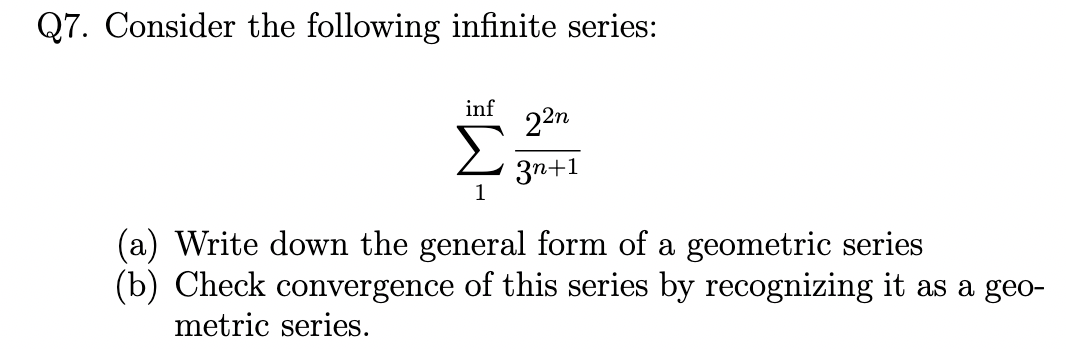 Solved Q7. Consider the following infinite series: inf 22n | Chegg.com