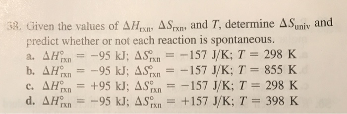 Solved Given the values of Delta S_rxn, Delta S_rxn, and T, | Chegg.com