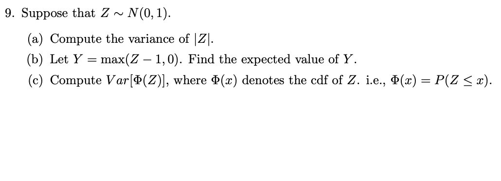 Solved 9. Suppose that Z∼N(0,1) (a) Compute the variance of | Chegg.com