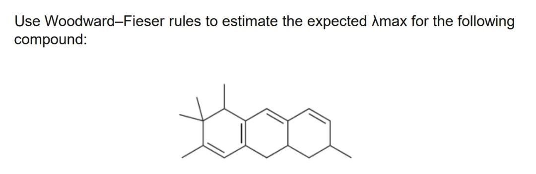 Solved Use Woodward-Fieser rules to estimate the expected | Chegg.com