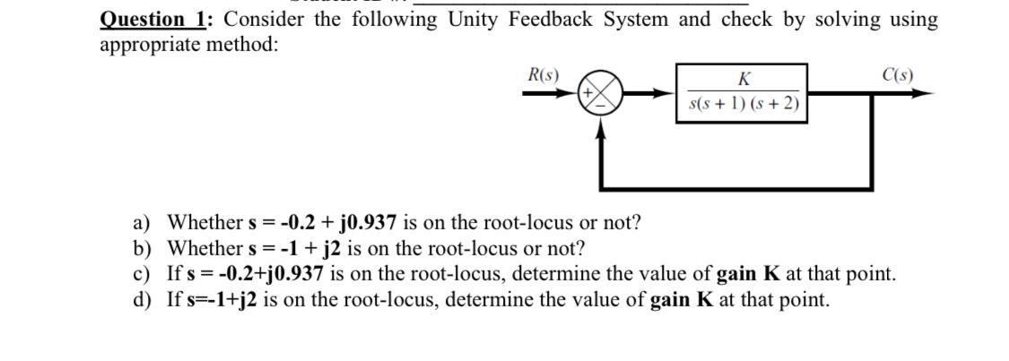 Solved Question 1: Consider the following Unity Feedback | Chegg.com