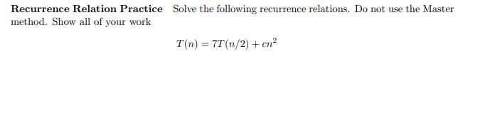 Solved Recurrence Relation Practice Solve the following | Chegg.com