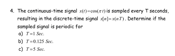 Solved The continuous-time signal x(t)=cos(π) is sampled | Chegg.com