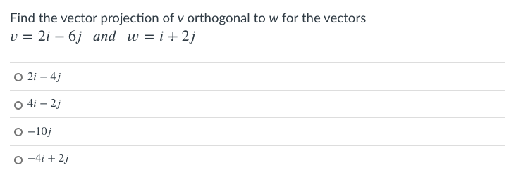 Solved Find the vector projection of v onto w for the | Chegg.com