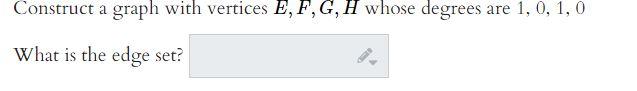 Solved Construct a graph with vertices E, F, G, H whose | Chegg.com