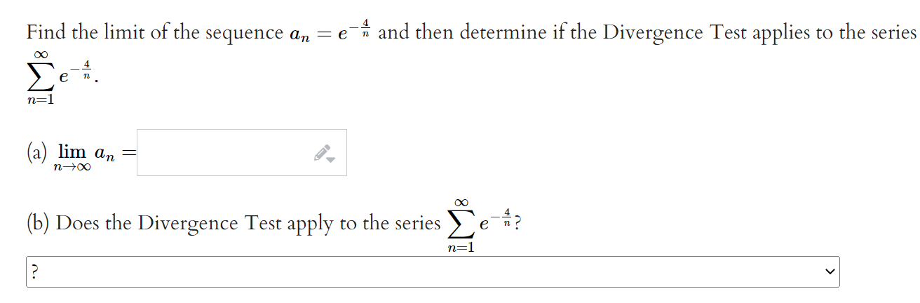 Solved Find the limit of the sequence an=e−n4 and then | Chegg.com