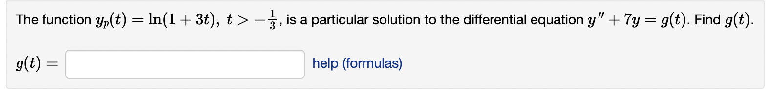 Solved The function yp(t)=ln(1+3t),t>−31, is a particular | Chegg.com