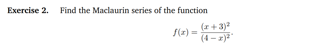 Solved Exercise 2. Find the Maclaurin series of the function | Chegg.com