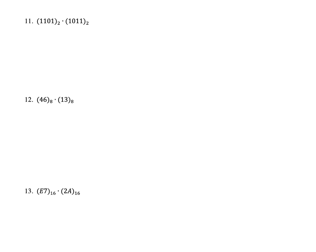 Solved (1101)2⋅(1011)2 (46)8⋅(13)8 (E7)16⋅(2A)16 | Chegg.com